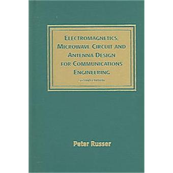Electromagnetics, Microwave Circuit, and Antenna Design for Communications Engineering, Artech ...